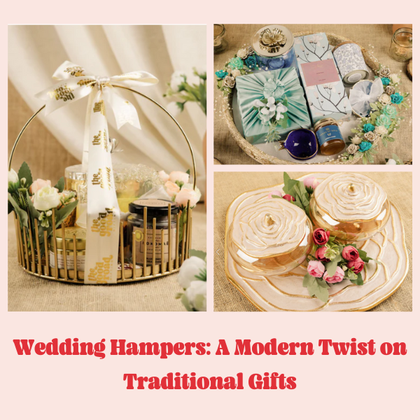5 Best Wedding Hampers with a Blend of Trend and Tradition – The Good ...